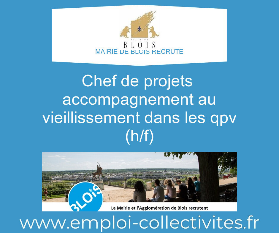 Offre Chef projets accompagnement vieillissement qpv | emploi Blois (41 - Loir-et-Cher)